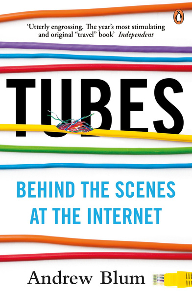 Tubes. Behind the Scenes at the Internet / Книга на Английском | Blum Andrew - купить с ...