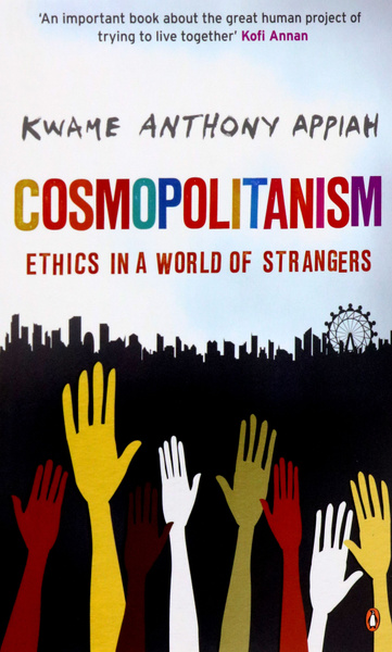 Cosmopolitanism. Ethics in a World of Strangers / Книга на Английском ...