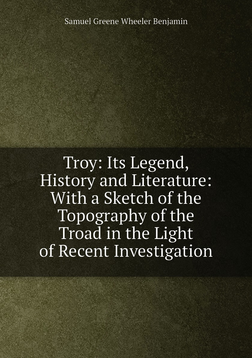 Характеристики Troy: Its Legend, History and Literature: With a Sketch ...