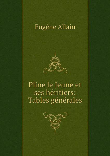 Pline le Jeune et ses heritiers: Tables generales - купить с доставкой ...