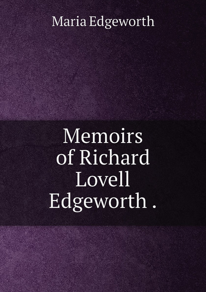 Memoirs of Richard Lovell Edgeworth . - купить с доставкой по выгодным ...