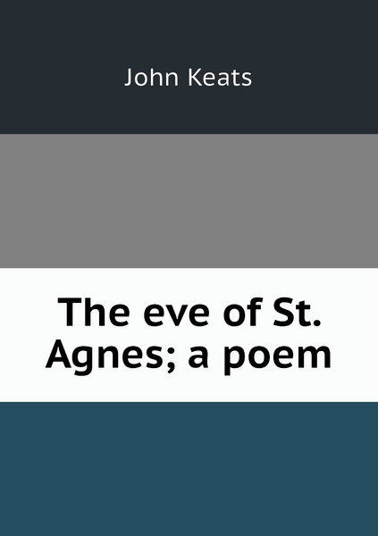 The eve of St. Agnes; a poem - купить с доставкой по выгодным ценам в ...