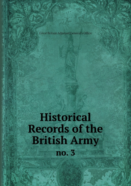 Historical Records of the British Army. no. 3 - купить с доставкой по ...