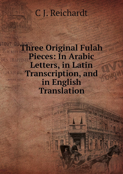 Three Original Fulah Pieces: In Arabic Letters, in Latin Transcription ...