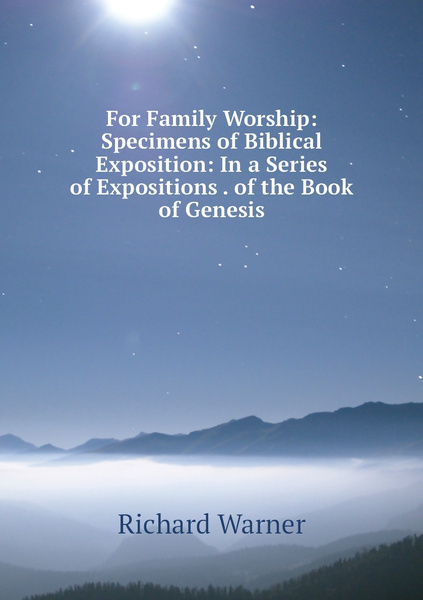 For Family Worship: Specimens of Biblical Exposition: In a Series of ...