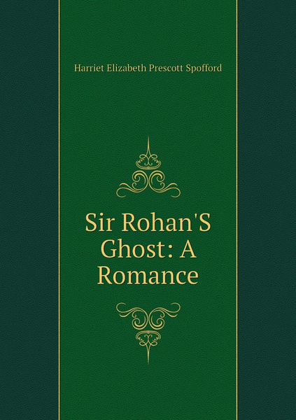 Sir Rohan'S Ghost: A Romance - купить с доставкой по выгодным ценам в интернет-магазине OZON ...