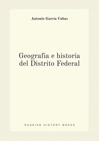 Geografia e historia del Distrito Federal - купить с доставкой по ...