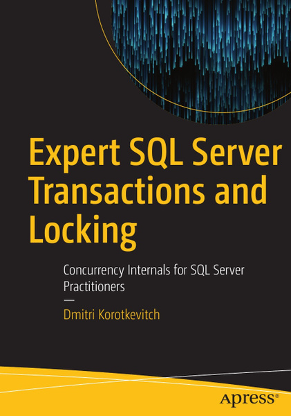 Expert SQL Server Transactions and Locking. Concurrency Internals for ... Expert SQL Server Transactions and Locking. Concurrency Internals for ...