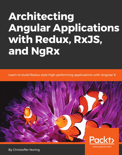 Architecting Angular Applications with Redux, RxJs and NgRx - купить с ... Architecting Angular Applications with Redux, RxJs and NgRx - купить с ...