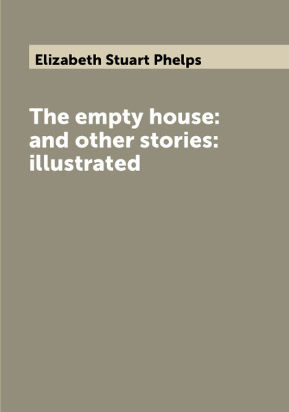 The empty house: and other stories: illustrated - купить с доставкой по ...