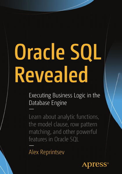Oracle Sql Revealed Executing Business Logic In The Database Engine купить с доставкой по