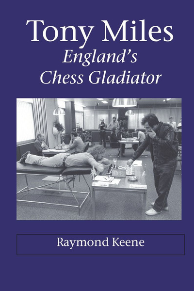 Tony Miles - England's Chess Gladiator - купить с доставкой по выгодным ...