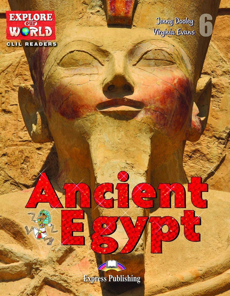 Explore Our World CLIL Readers 6 Ancient Egypt Teacher's Pack (Reader ...