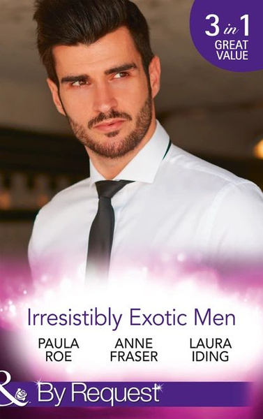 Irresistibly Exotic Men | Iding Laura, Roe Paula | Электронная книга ...