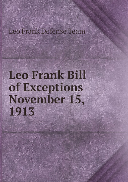Leo Frank Bill of Exceptions November 15, 1913 - купить с доставкой по ...