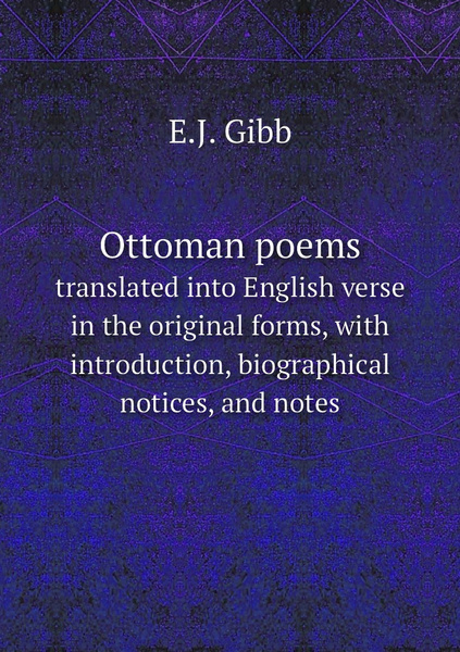Ottoman poems. translated into English verse in the original forms ...