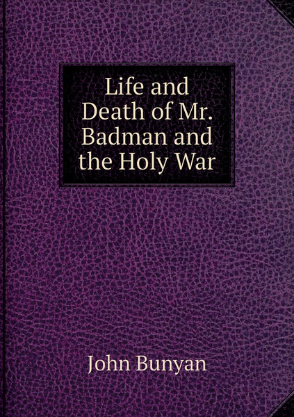 Life and Death of Mr. Badman and the Holy War | John Bunyan - купить с ...