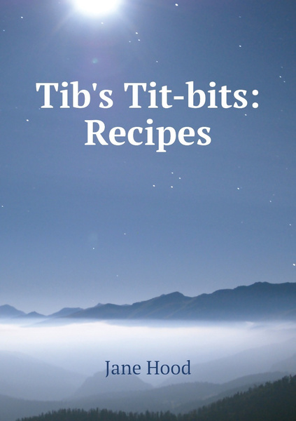 Tib's Tit-bits: Recipes - купить с доставкой по выгодным ценам в ...