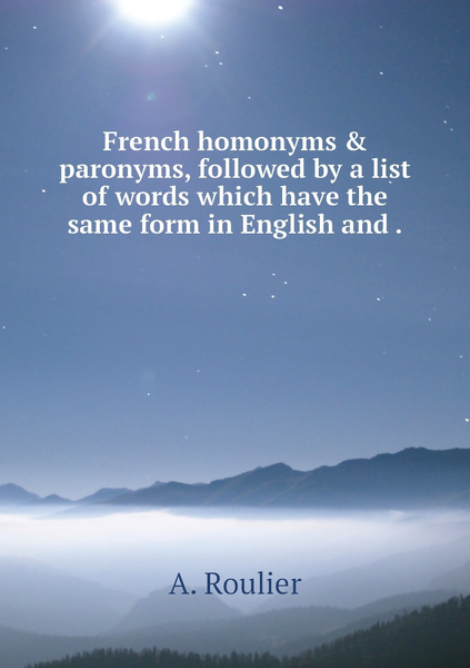 French homonyms & paronyms, followed by a list of words which have the ...