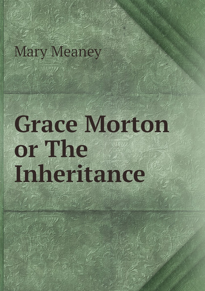 Grace Morton or The Inheritance - купить с доставкой по выгодным ценам ...