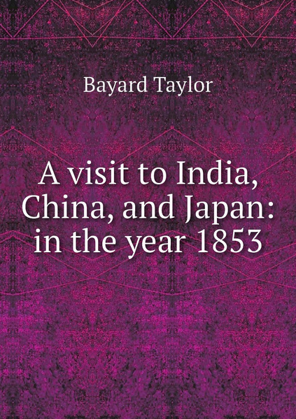 A visit to India, China, and Japan: in the year 1853 - купить с ...
