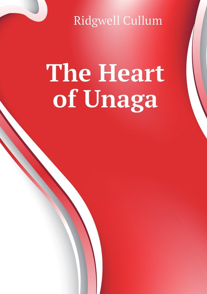 The Heart of Unaga | Cullum Ridgwell - купить с доставкой по выгодным ...