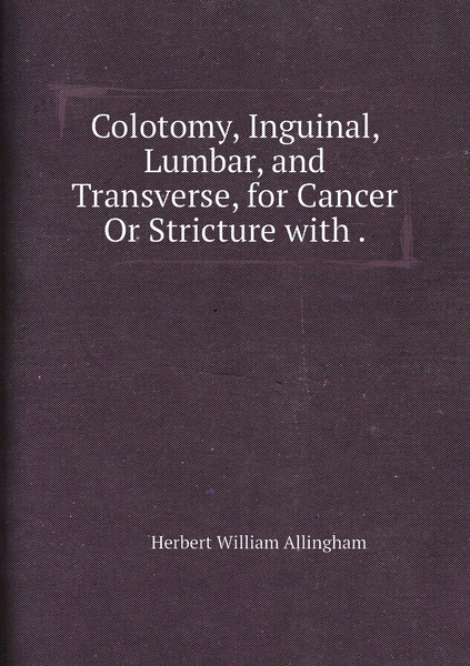 Colotomy, Inguinal, Lumbar, and Transverse, for Cancer Or Stricture ...