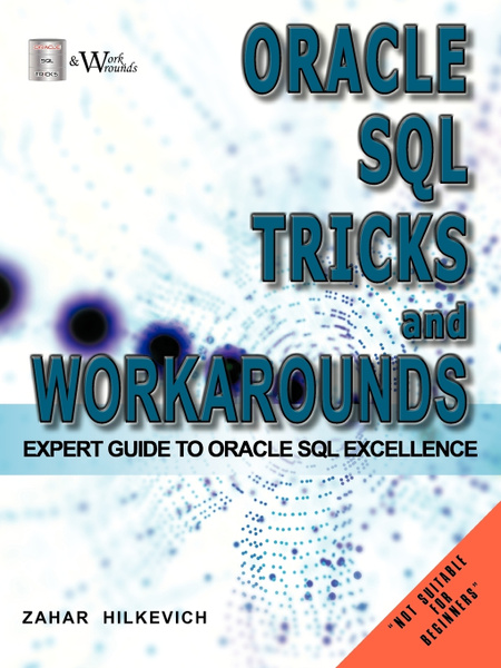 Oracle SQL Tricks and Workarounds. Expert Guide to Oracle SQL Excellence - купить с доставкой по ...