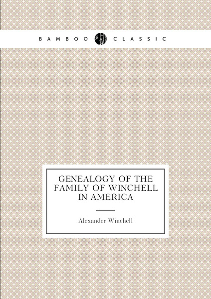 Genealogy of the family of Winchell in America - купить с доставкой по ...
