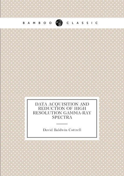 Data acquisition and reduction of high resolution gamma-ray spectra ...
