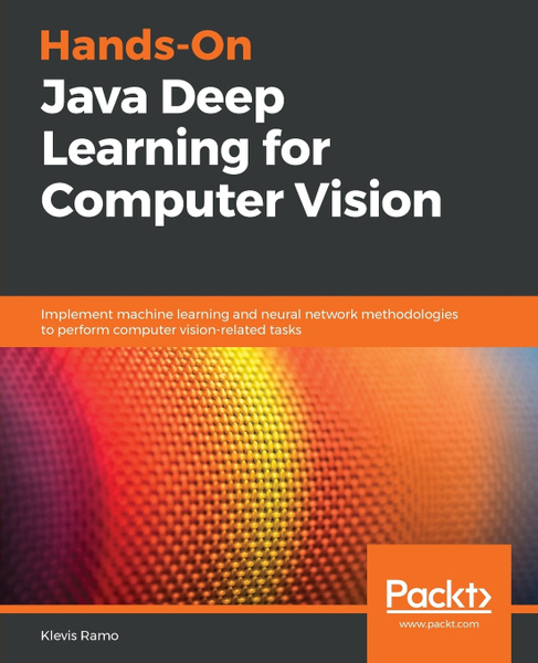 Hands-On Java Deep Learning for Computer Vision - купить с доставкой по выгодным ценам в ...