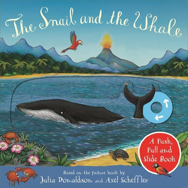 The Snail and the Whale: A Push, Pull and Slide Book | Donaldson Julia ...