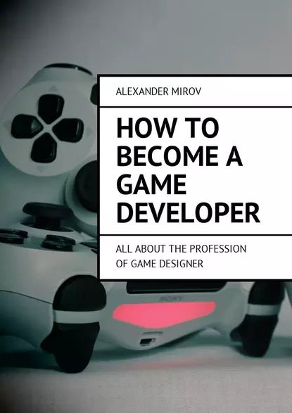 How to become a game developer. All about the profession ofgame ...