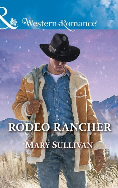 Rodeo Rancher | Sullivan Mary | Электронная книга - купить с доставкой ...