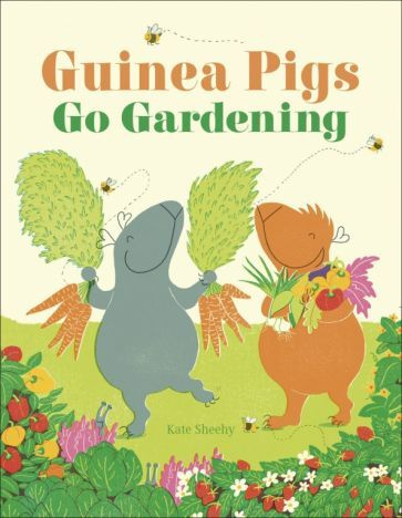 Kate Sheehy - Guinea Pigs Go Gardening - купить с доставкой по выгодным ...