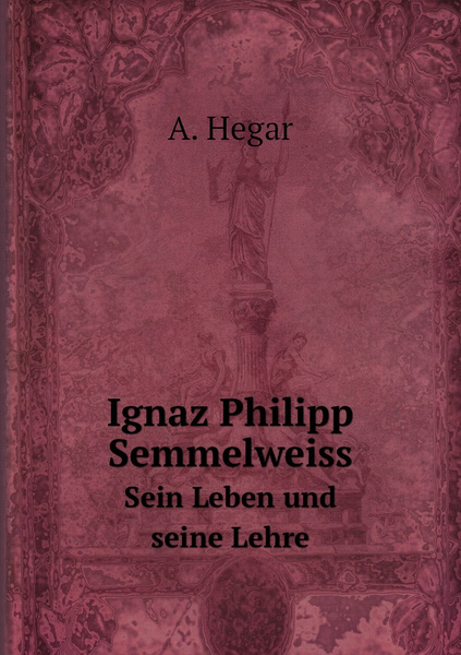 Ignaz Philipp Semmelweiss - купить с доставкой по выгодным ценам в ...
