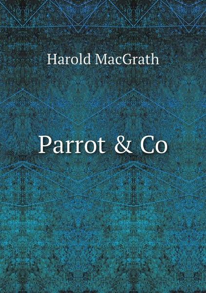 Parrot & Co | MacGrath Harold - купить с доставкой по выгодным ценам в ...