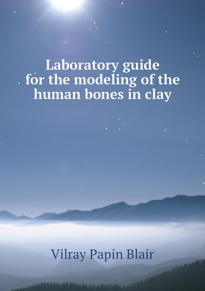 Laboratory guide for the modeling of the human bones in clay - купить с ...