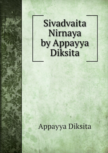 Sivadvaita Nirnaya by Appayya Diksita - купить с доставкой по выгодным ...