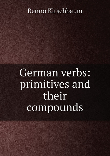 German verbs: primitives and their compounds - купить с доставкой по ...