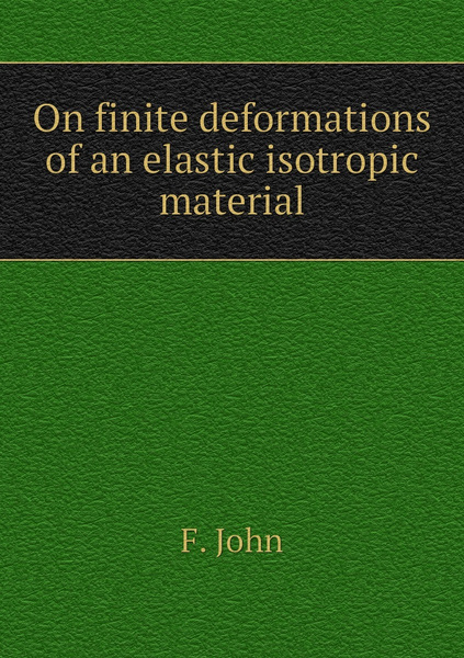 On finite deformations of an elastic isotropic material - купить с ...