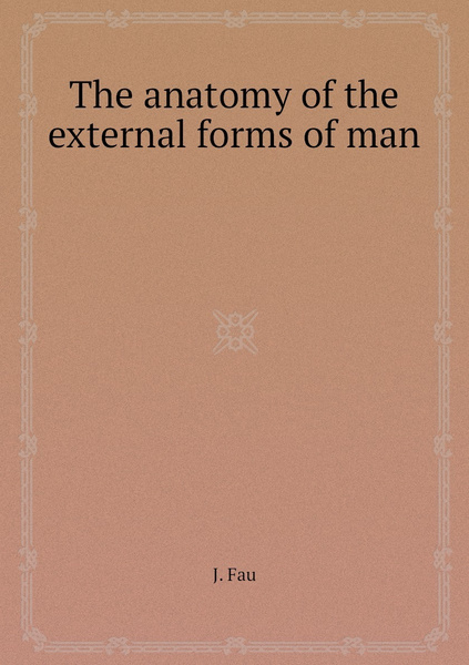 The anatomy of the external forms of man - купить с доставкой по ...