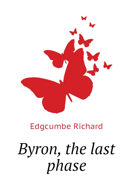 Byron, the last phase | Edgcumbe Richard - купить с доставкой по ...