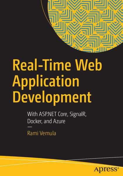 Real Time Web Application Development With Aspnet Core Signalr Docker And Azure купить с