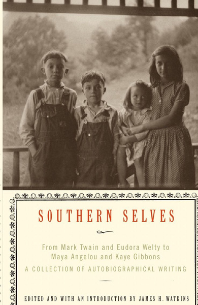Southern Selves. From Mark Twain and Eudora Welty to Maya Angelou and ...