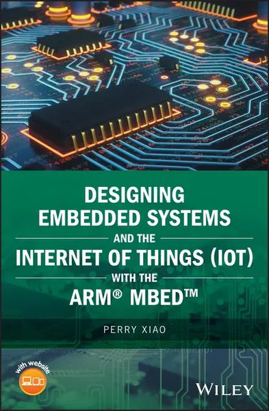 Designing Embedded Systems And The Internet Of Things Iot With The Arm Mbed Xiao Perry