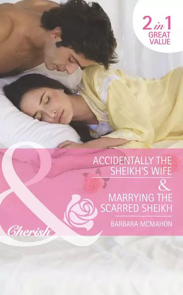 Accidentally the Sheikh's Wife / Marrying the Scarred Sheikh: Accidentally the Sheikh's Wife ...