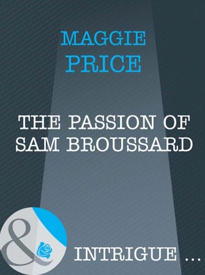 The Passion Of Sam Broussard | Price Maggie | Электронная книга ...