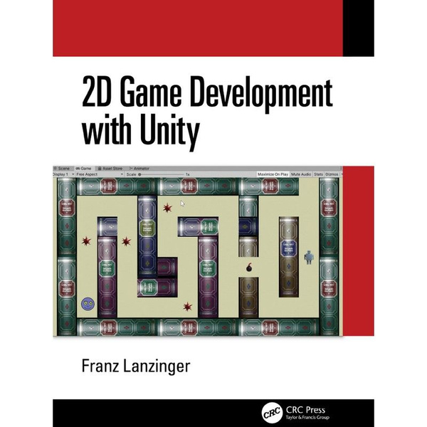 Учебники 2D Game Development with Unity (Franz Lanzinger) - купить с ...