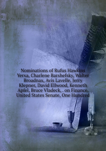 Nominations of Rufus Hawkins Yerxa, Charlene Barshefsky, Walter ...